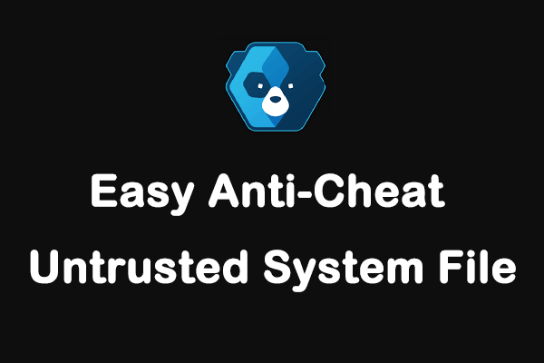 「Easy Anti-Cheat Untrusted System File」問題を解決する方法?